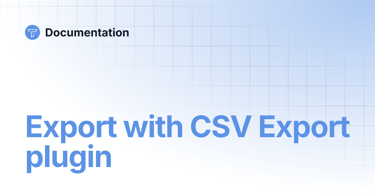 Export with CSV Export plugin | Documentation
